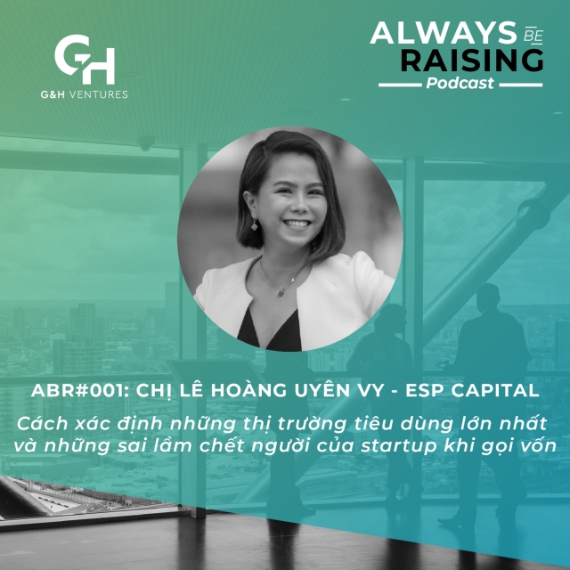 ABR#001: Chị Lê Hoàng Uyên Vy - ESP Capital: Cách xác định những thị ...