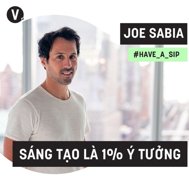 #43 Joe Sabia: Sáng tạo là 1% ý tưởng - Vietcetera | Podcast - Nhac.vn