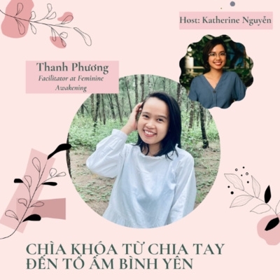 Chìa Khóa Từ Chia Tay Đến Tổ Ấm Bình Yên | với Katherine Nguyễn - Thanh ...