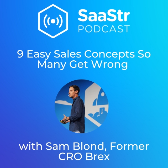 SaaStr 743: 9 Easy Sales Concepts So Many Get Wrong with Sam Blond ...